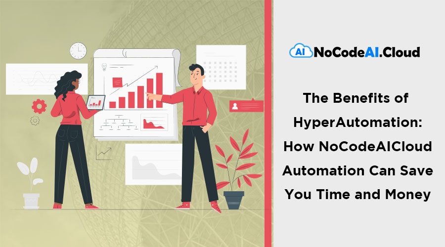 The Benefits of NoCodeAICloud HyperAutomation - NoCodeAI.Cloud